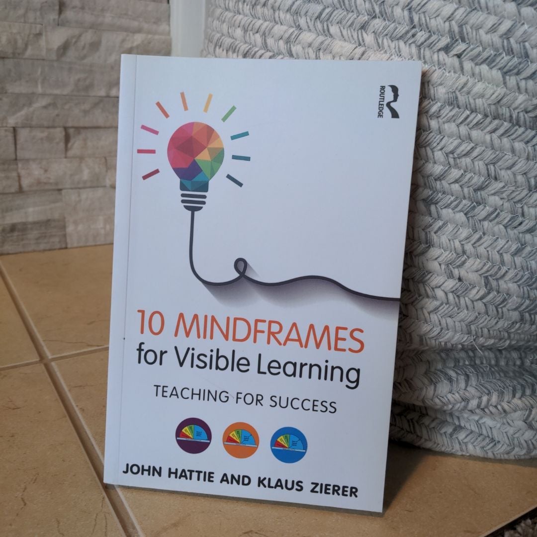 10 Mindframes for Visible Learning by John Hattie, Klaus Zierer