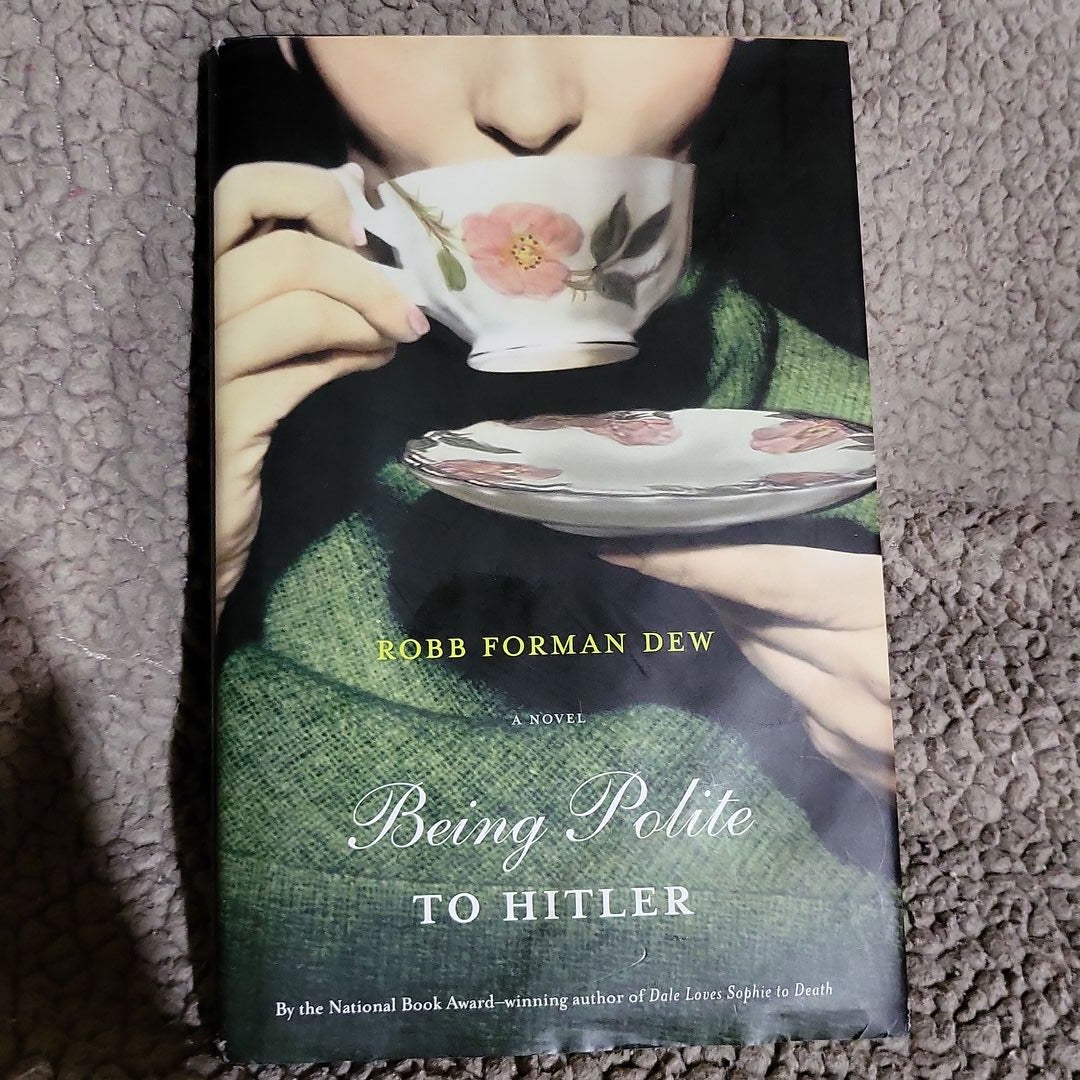 Being Polite to Hitler by Robb Forman Dew