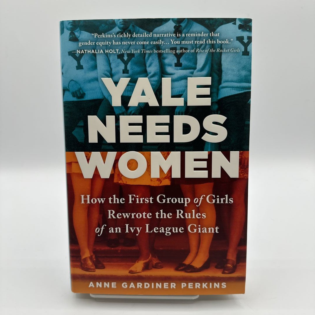 Yale Needs Women by Anne Gardiner Perkins