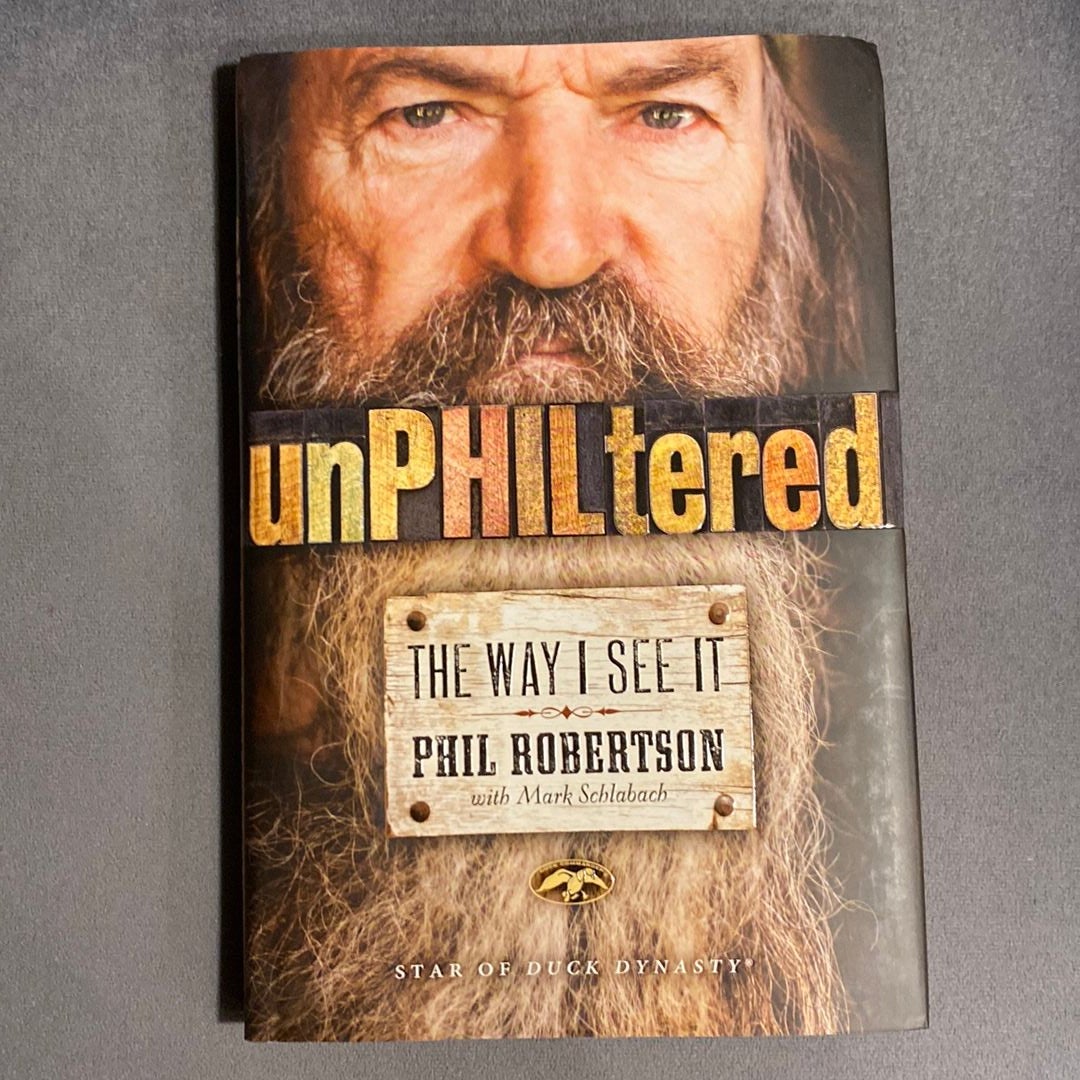 UnPHILtered by Phil Robertson, Mark Schlabach