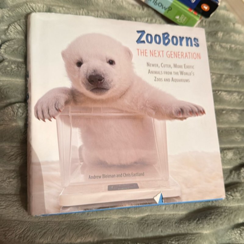 ZooBorns the Next Generation by Andrew Bleiman, Chris Eastland