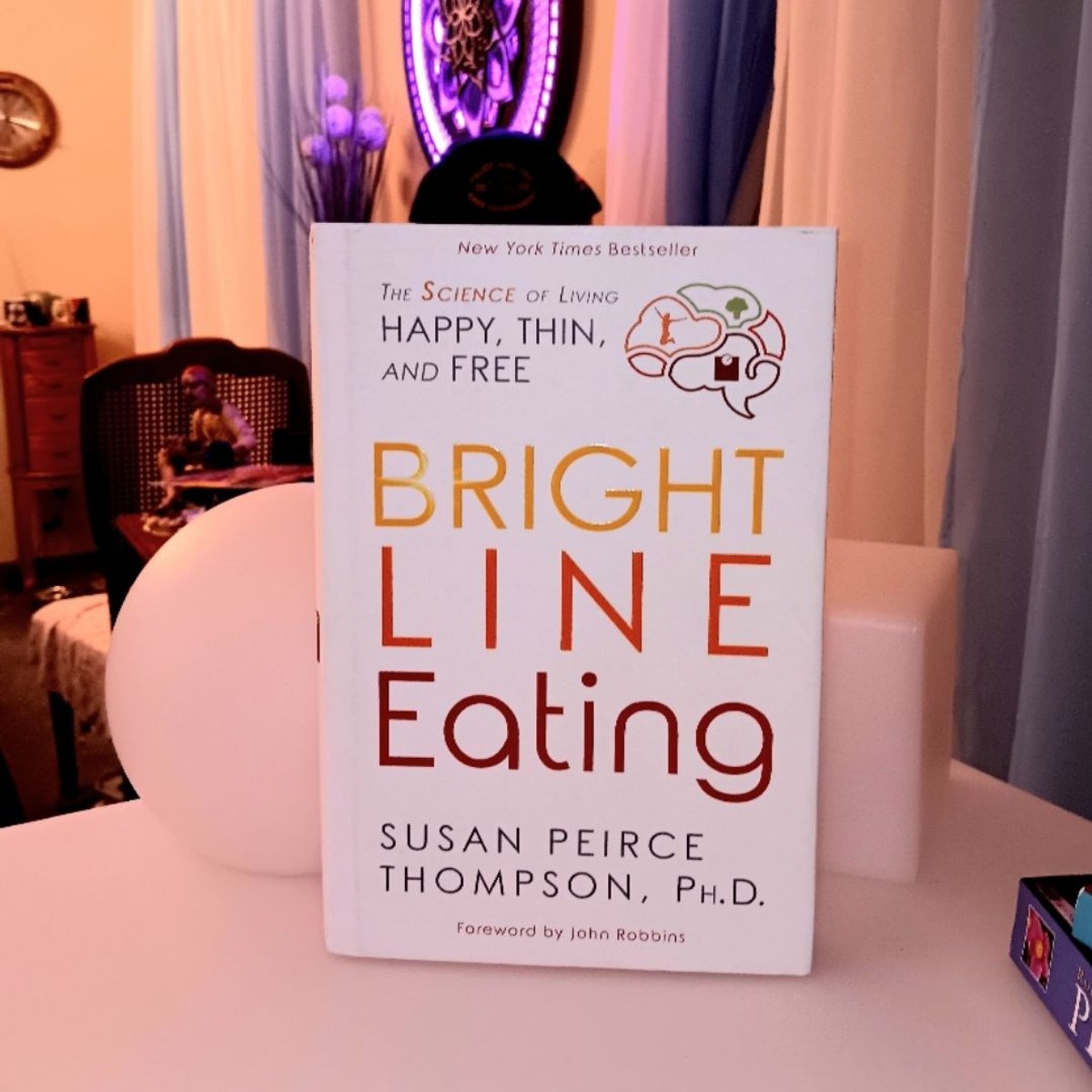 Bright Line Eating by Susan Peirce Thompson, John Robbins