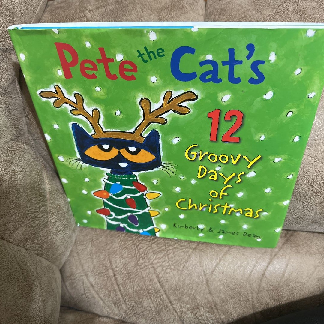 Pete the Cat's 12 Groovy Days of Christmas by Kimberly Dean