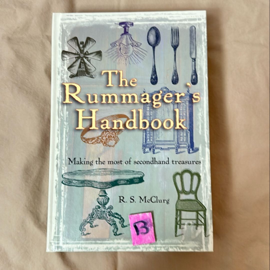 R. S McClurg The Rummager's Handbook: Making the most of secondhand treasures by R. S McClurg ...