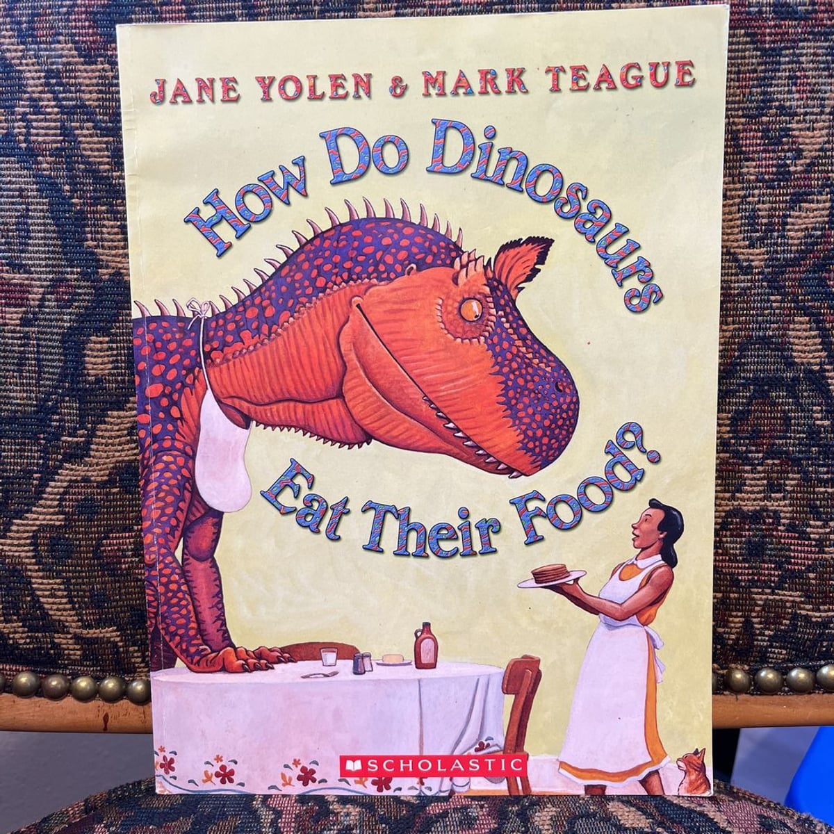 How Do Dinosaurs Eat Their Food? by Jane Yolen