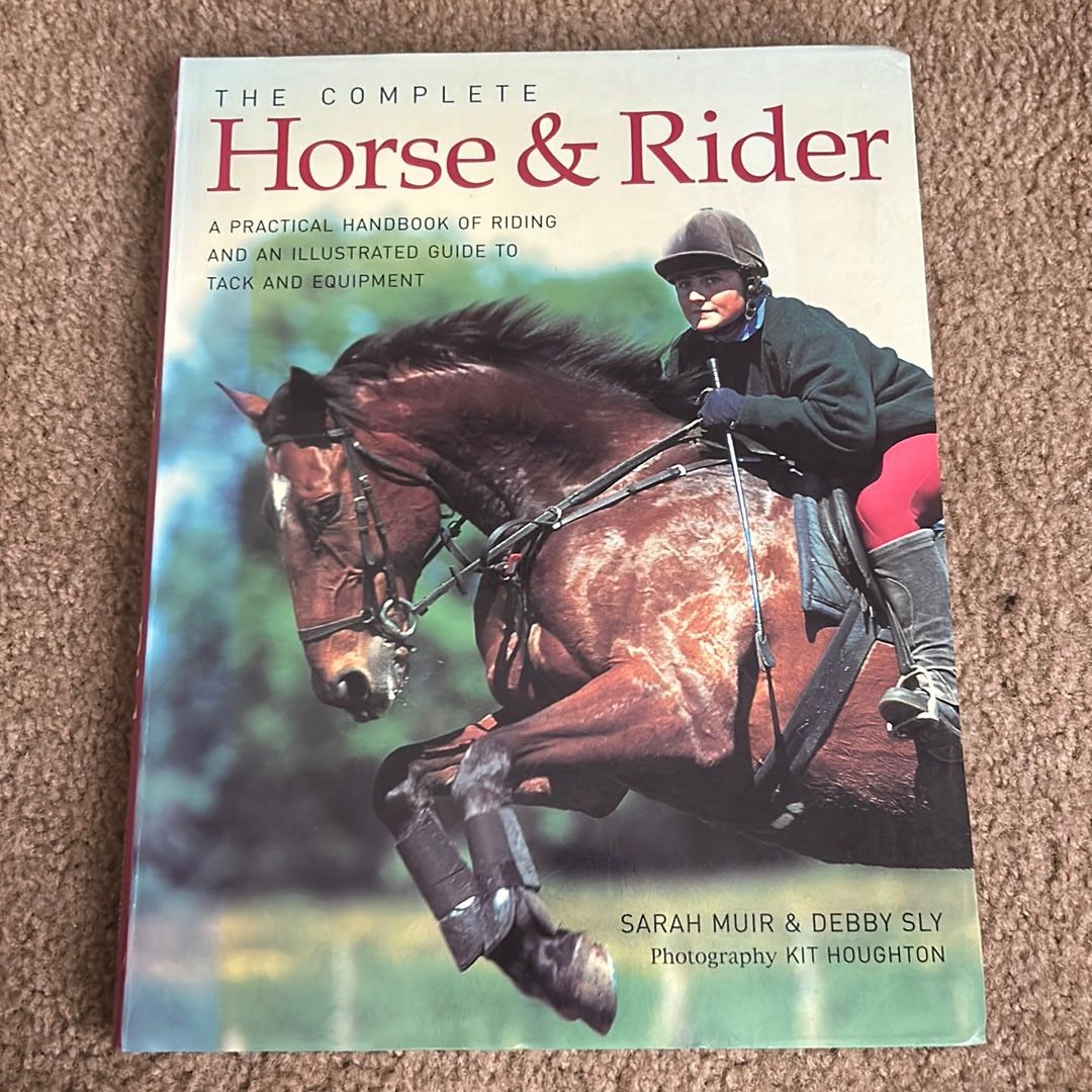 The Complete Horse and Rider by Sarah Muir, Debby Sly, Kit Houghton