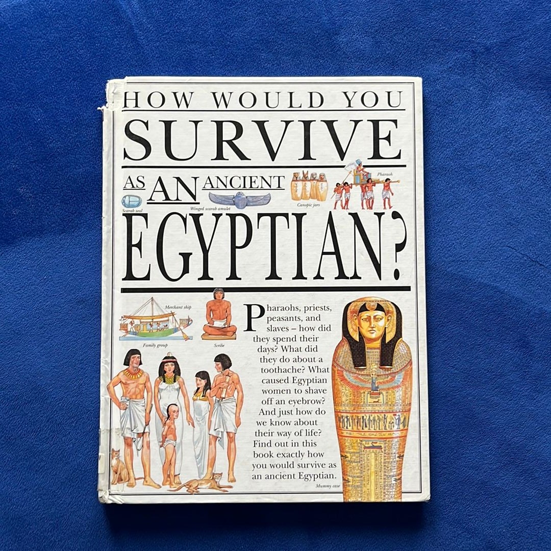 How Would You Survive as an Ancient Egyptian? by Jacqueline Morley