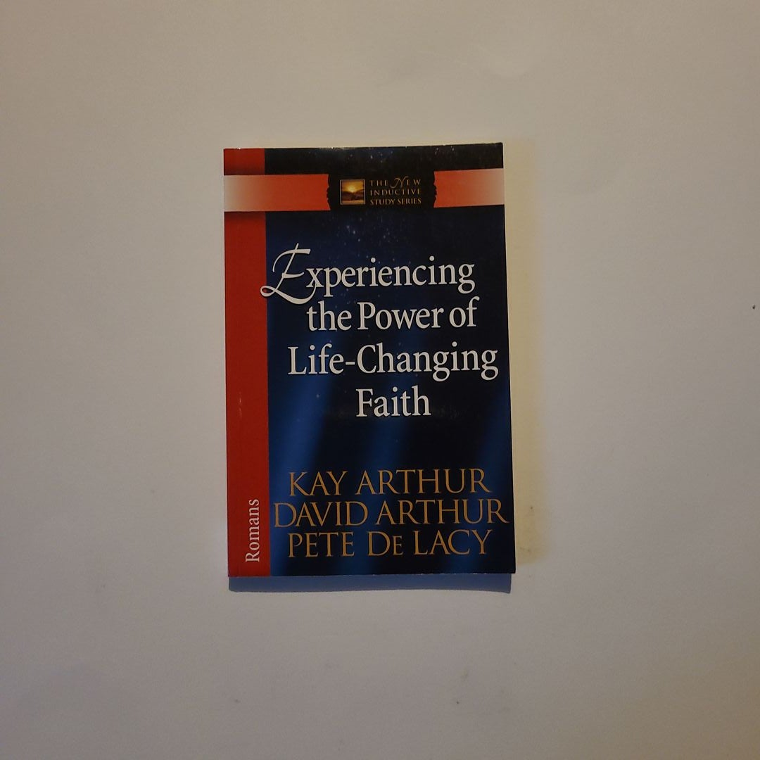 Experiencing the Power of Life-Changing Faith by Kay Arthur, Paperback ...