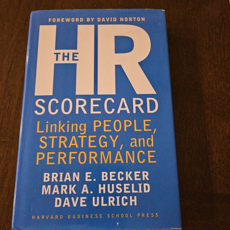 The HR Scorecard by Brian E. Becker, Mark A. Huselid, Dave Ulrich