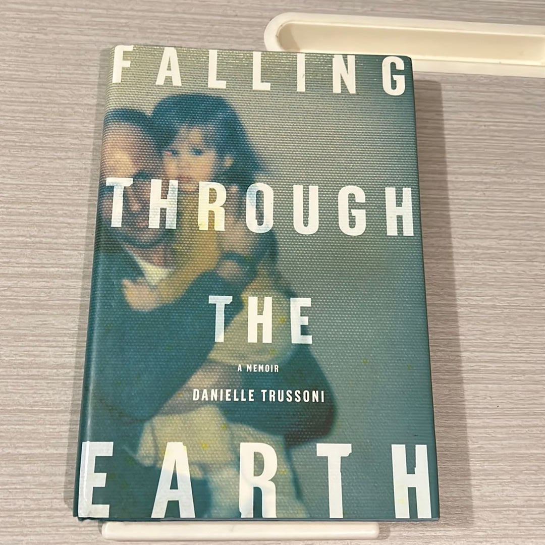 Falling Through the Earth by Danielle Trussoni