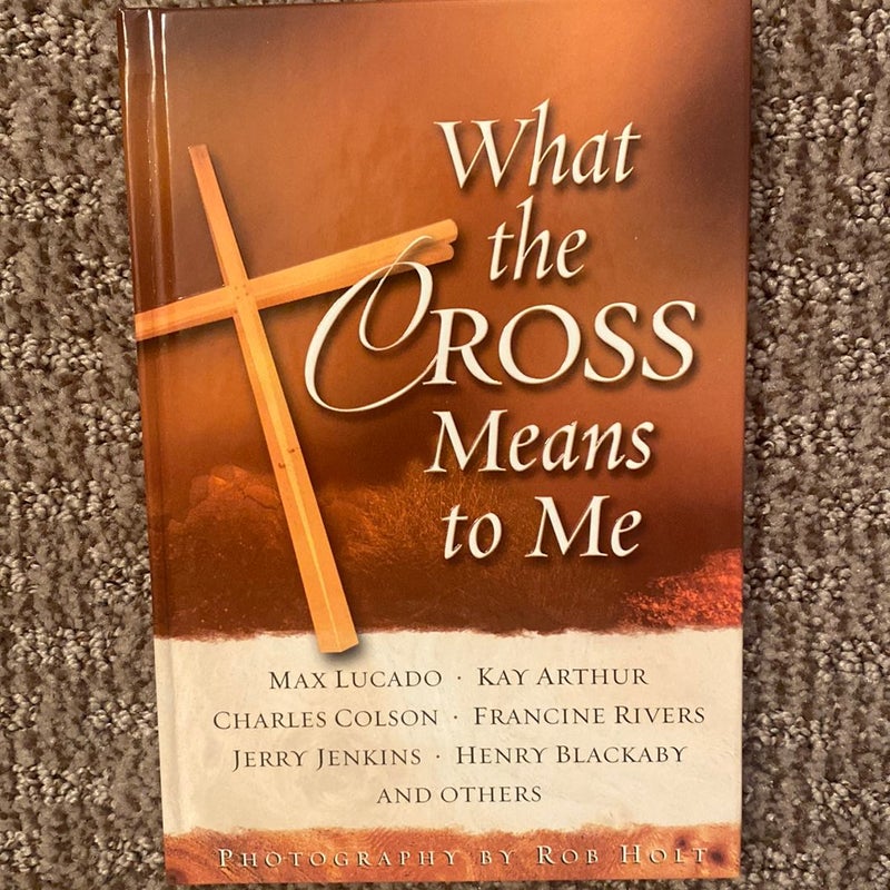 What the Cross Means to Me by Rob E. Holt, Hardcover | Pangobooks