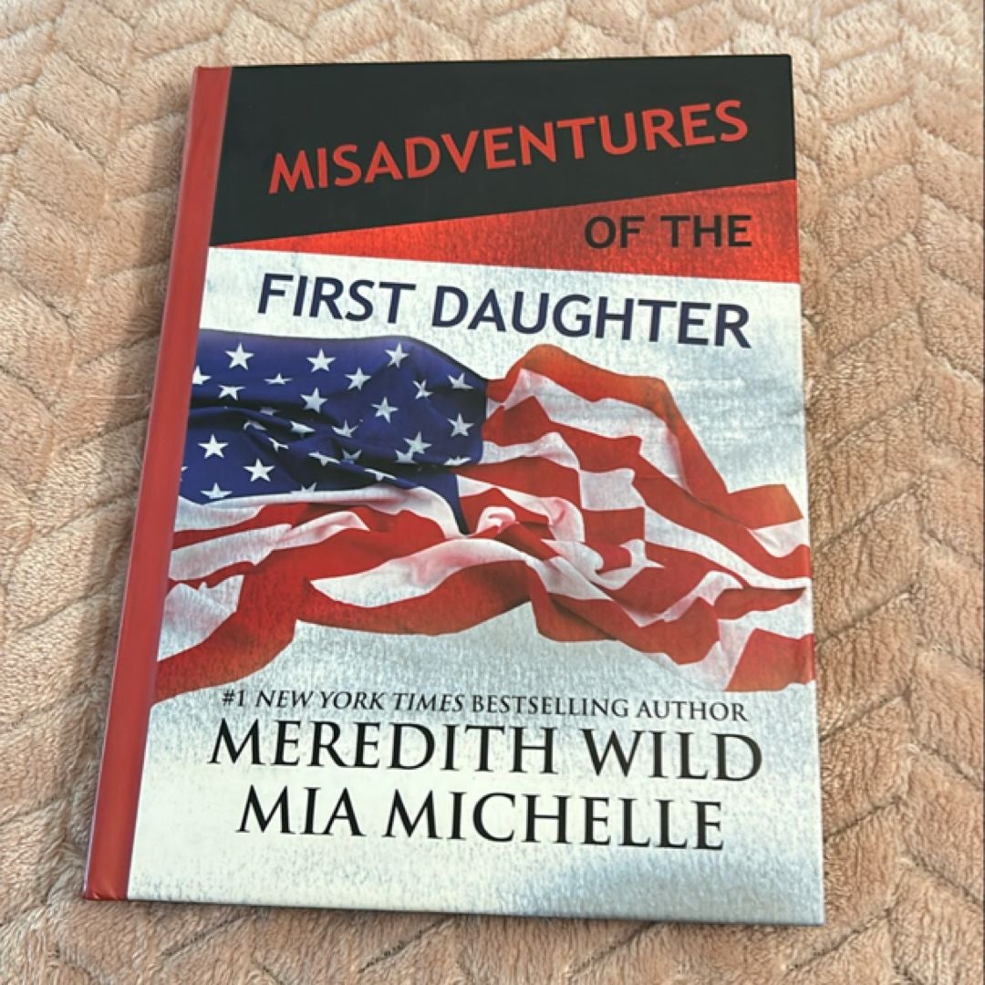 Misadventures of the First Daughter by Meredith Wild, Mia Michelle ...
