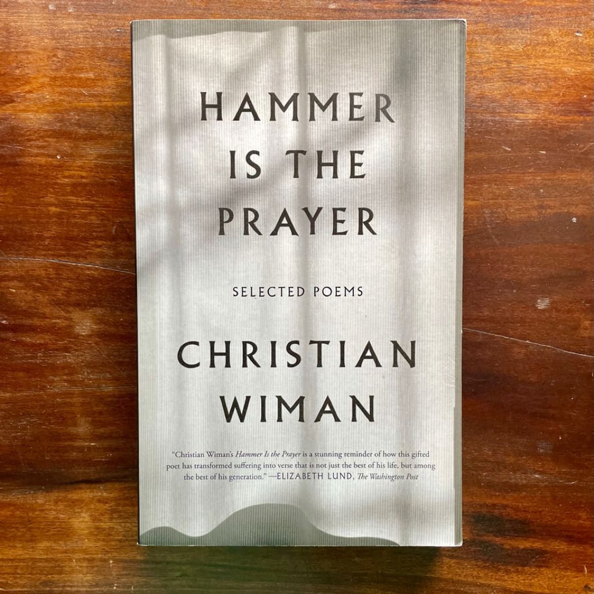 Hammer Is the Prayer by Christian Wiman