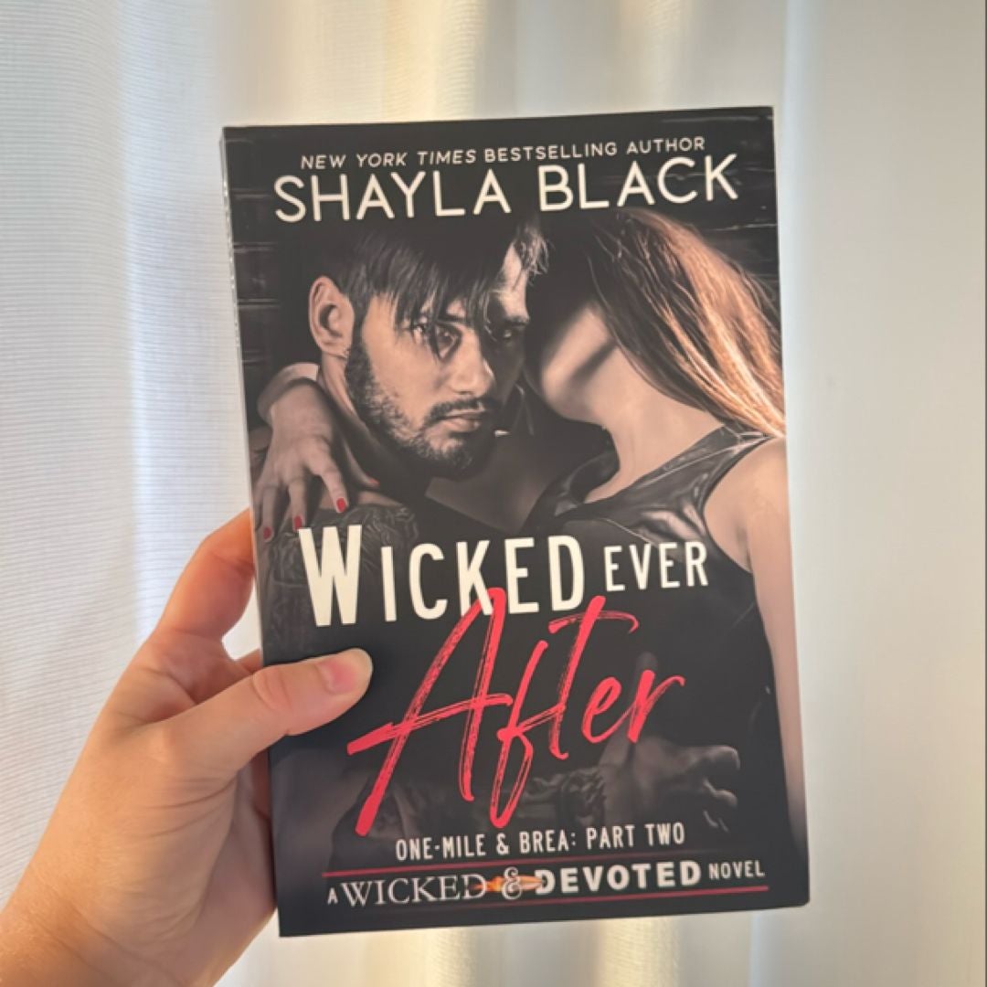 Wicked Ever after (One-Mile and Brea, Part Two) by Shayla Black