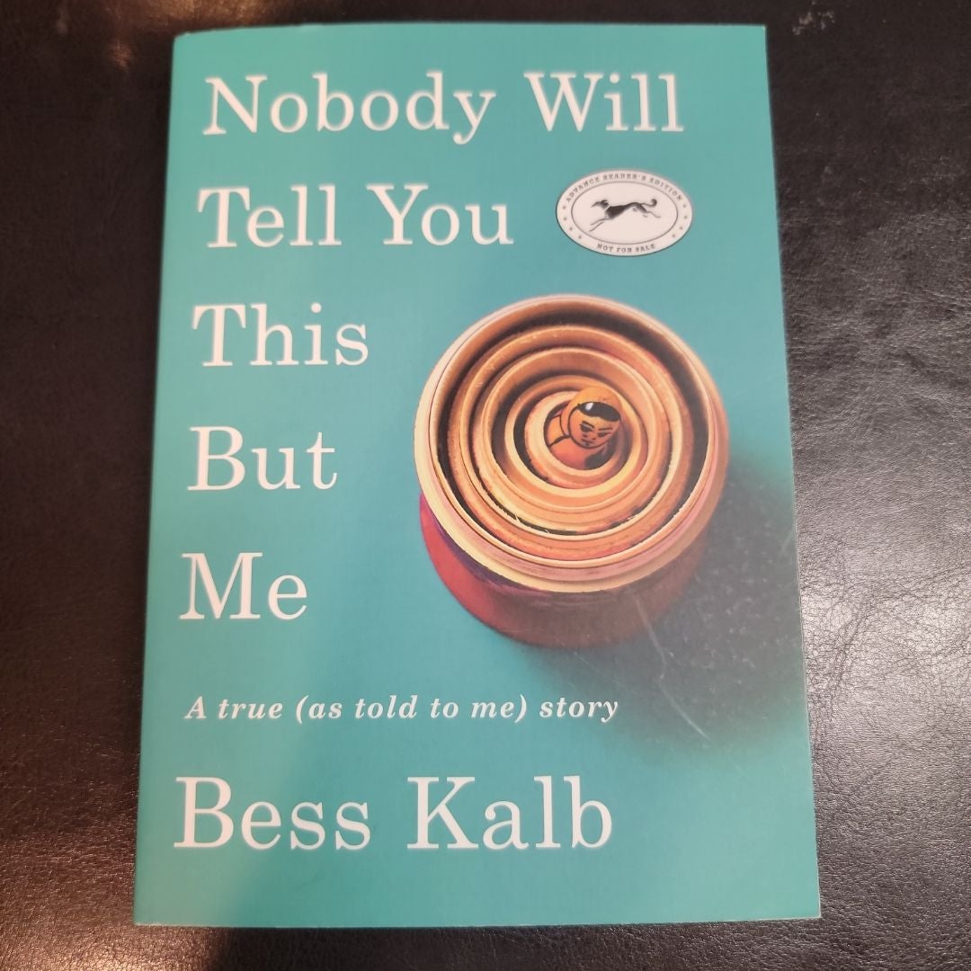 Nobody Will Tell You This but Me by Bess Kalb