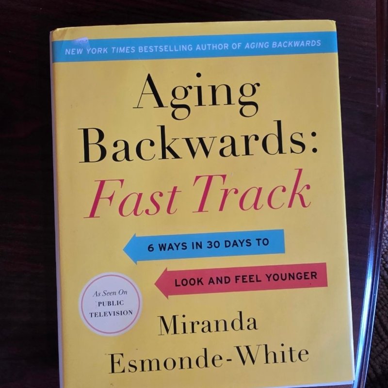 Aging Backwards: Fast Track by Miranda Esmonde-White