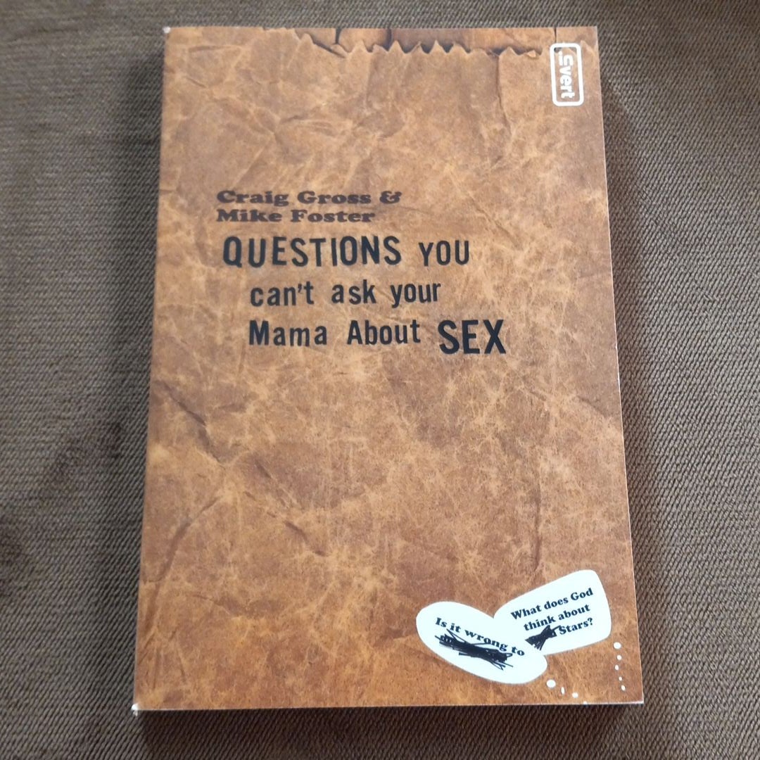 Questions You Can't Ask Your Mama about Sex by Craig Cross, Craig Gross, Mike Foster