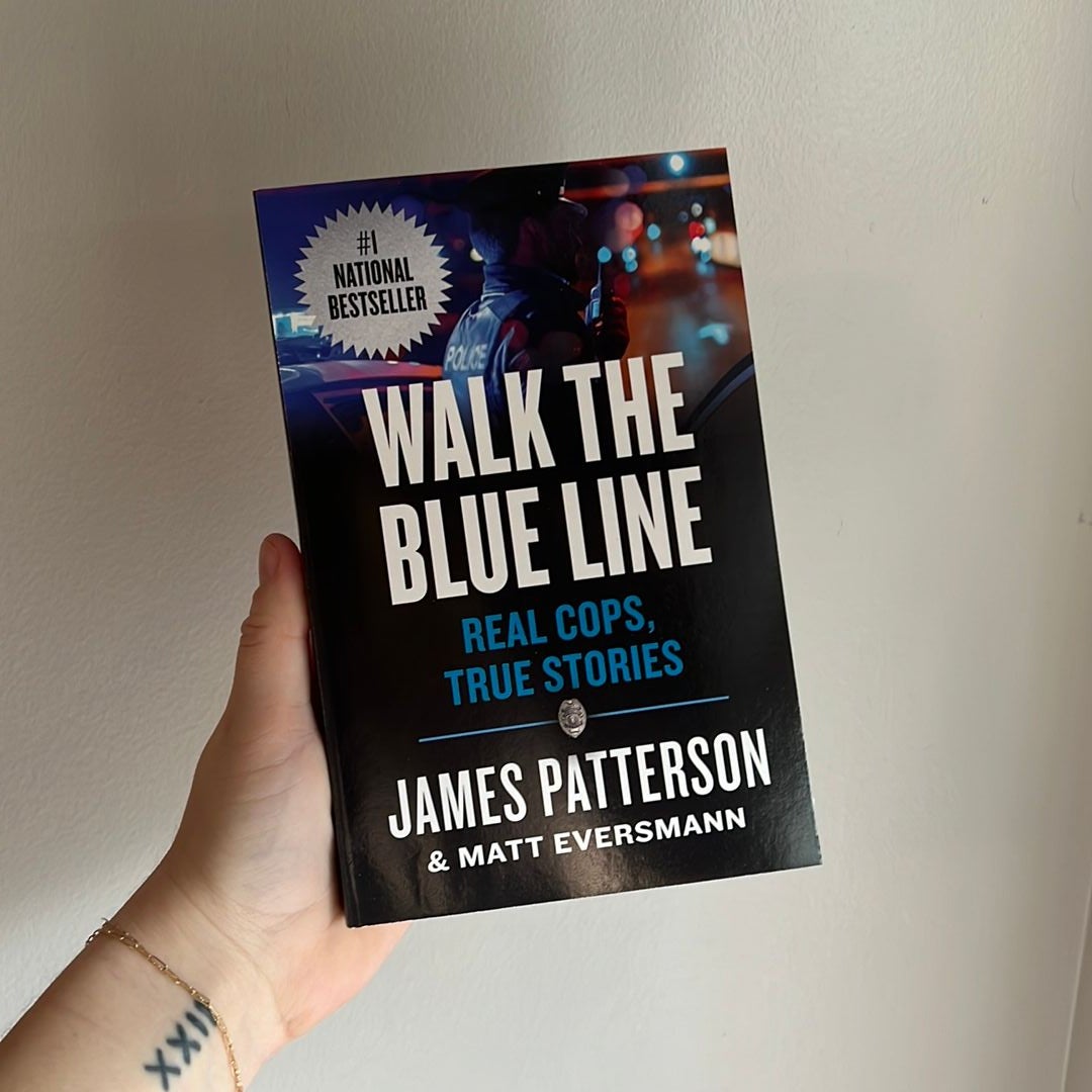 Walk the Blue Line by James Patterson, Matt Eversmann, Chris Mooney