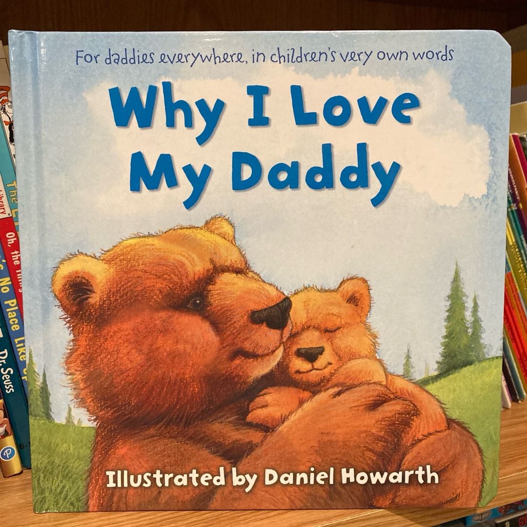 Why I Love My Daddy by Daniel Howarth, Hardcover | Pangobooks
