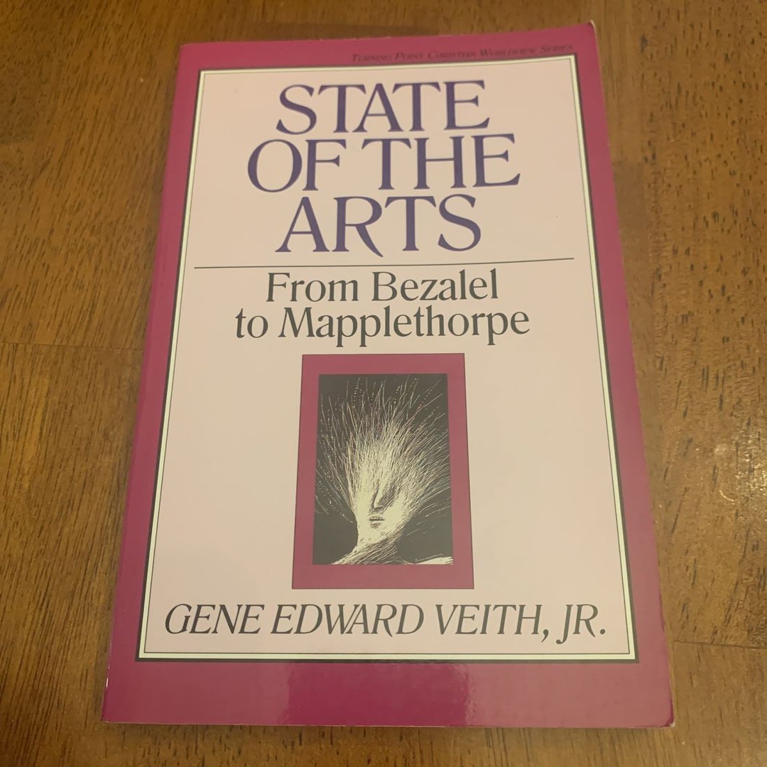 State of the Arts by Gene Edward Veith Jr., Paperback | Pangobooks