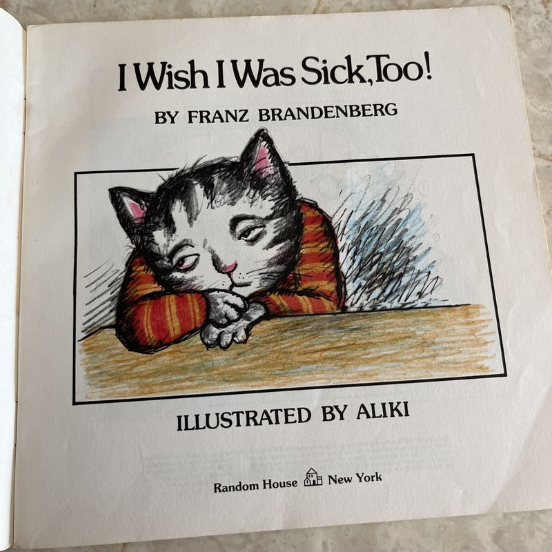 I Wish I Was Sick, Too! by Franz Brandenberg, Aliki , Paperback ...