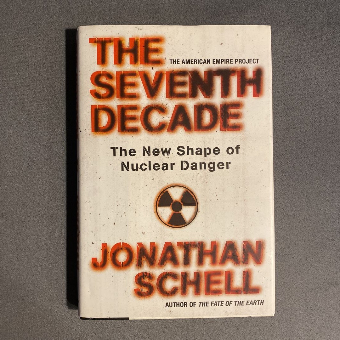 The Seventh Decade by Jonathan Schell