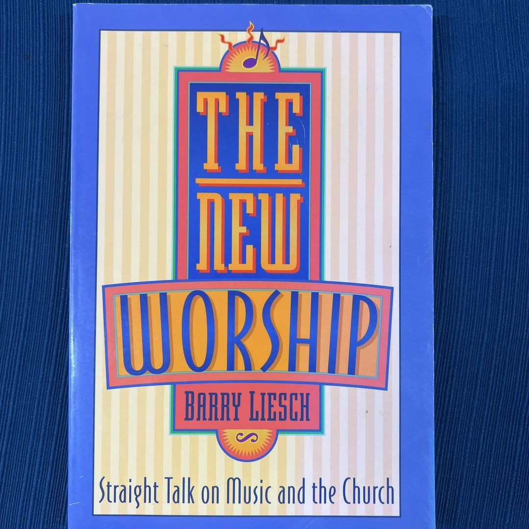 The New Worship by Barry Wayne Liesch, Donald P. Hustad