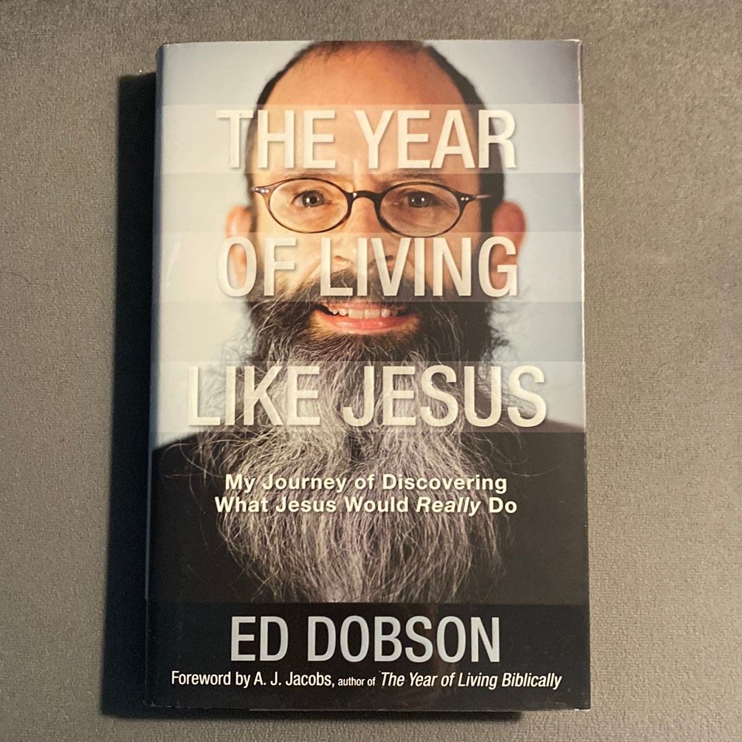 The Year of Living Like Jesus by Edward G. Dobson