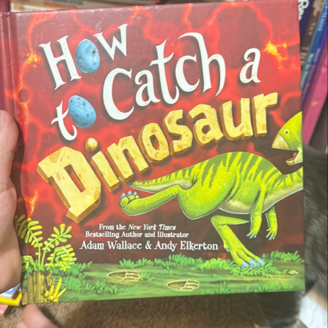 How to Catch a Dinosaur by Adam Wallace