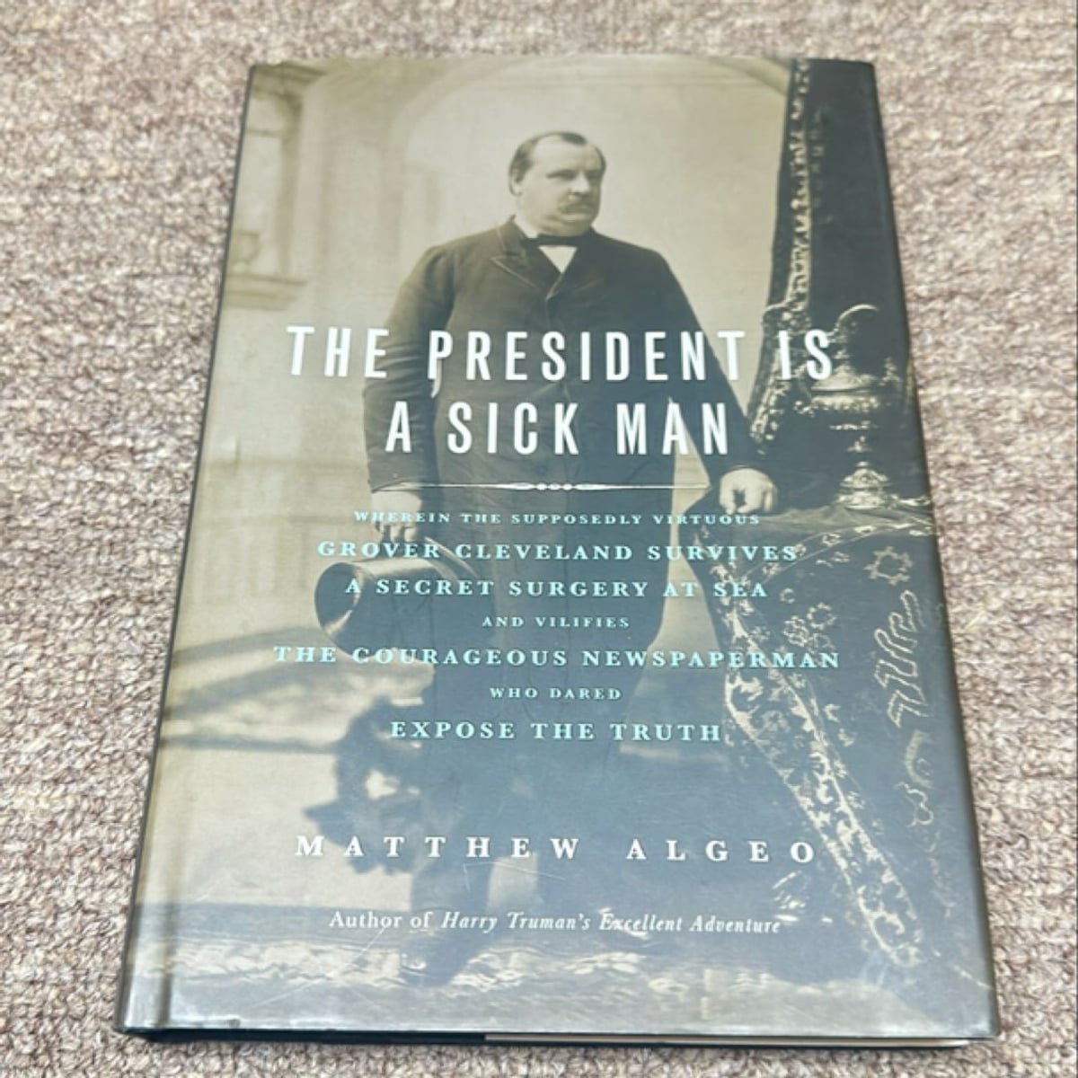The President Is a Sick Man by Matthew Algeo