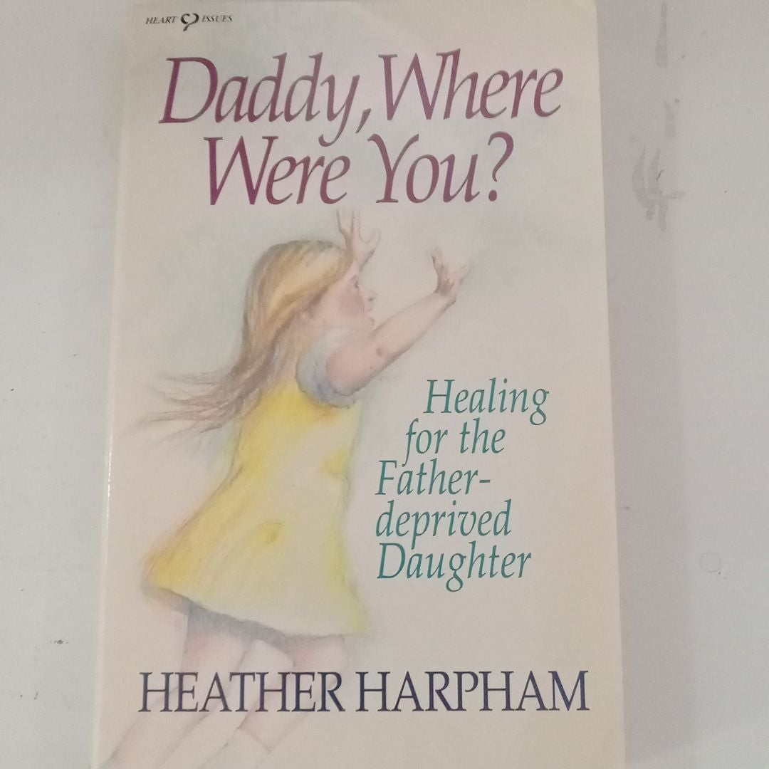 Daddy, Where Were You? by Heather Harpham