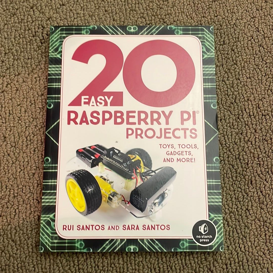 20 Easy Raspberry Pi Projects by Rui Santos, Sara Santos