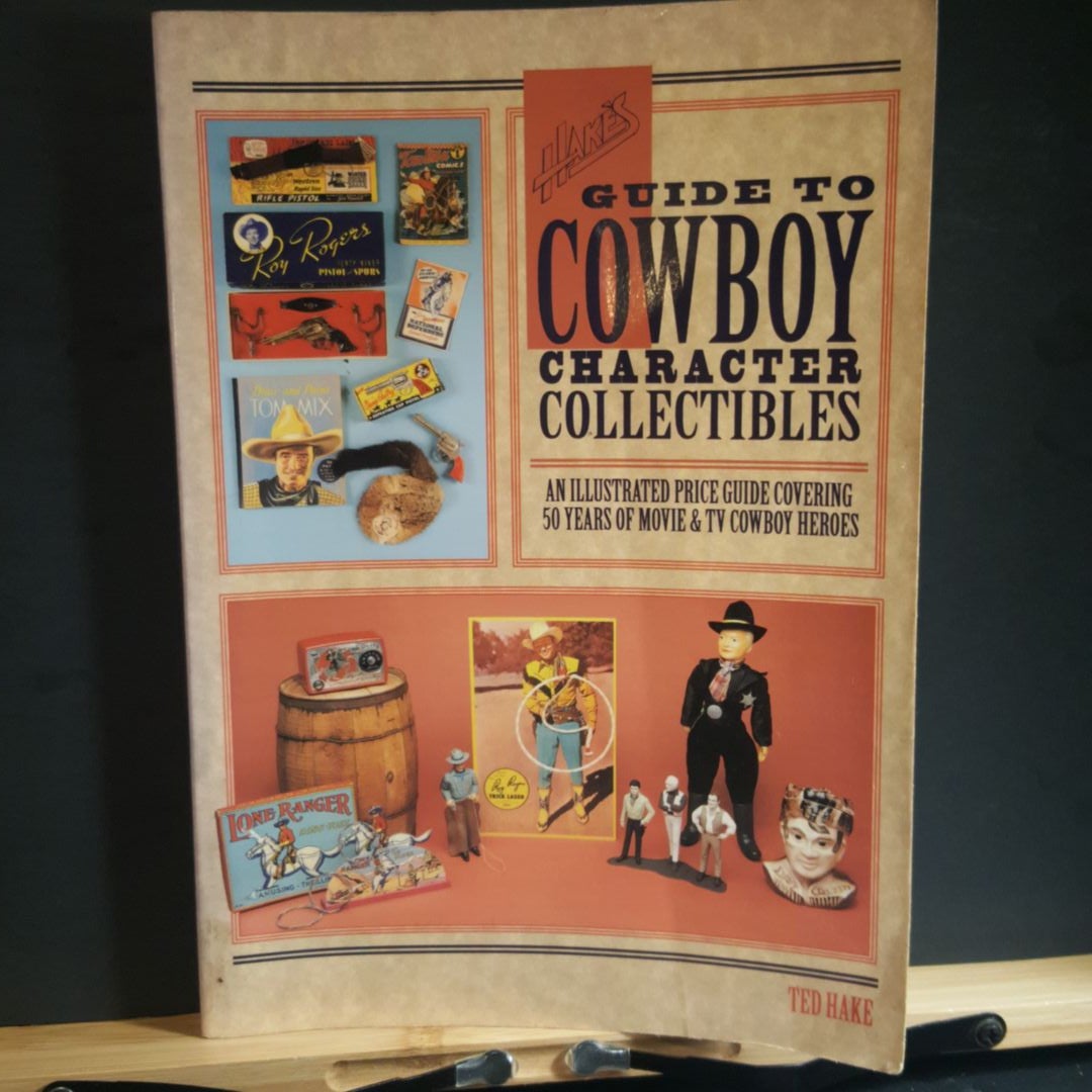 Hake's Guide to Cowboy Collectibles by Ted Hake