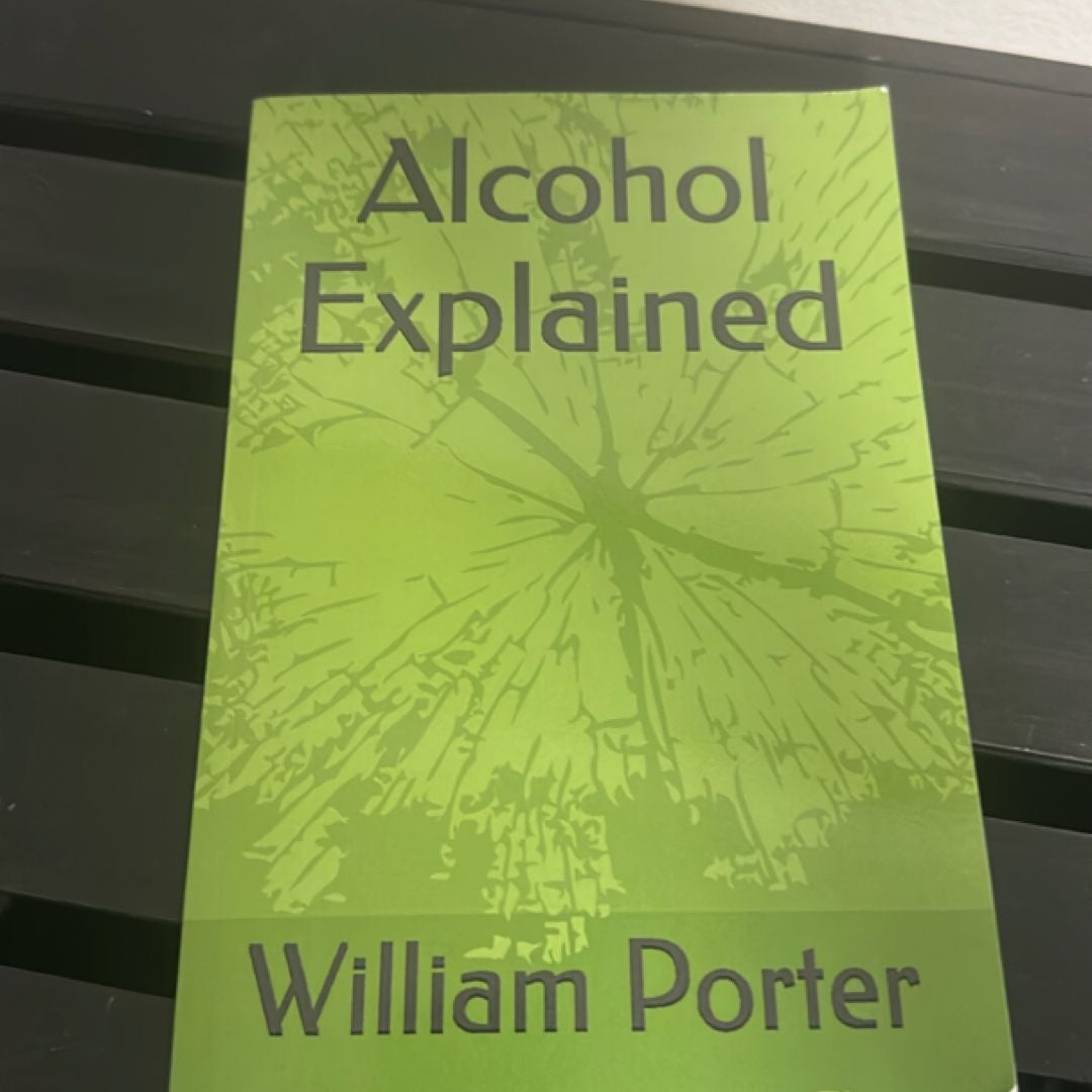 Alcohol Explained by William Porter