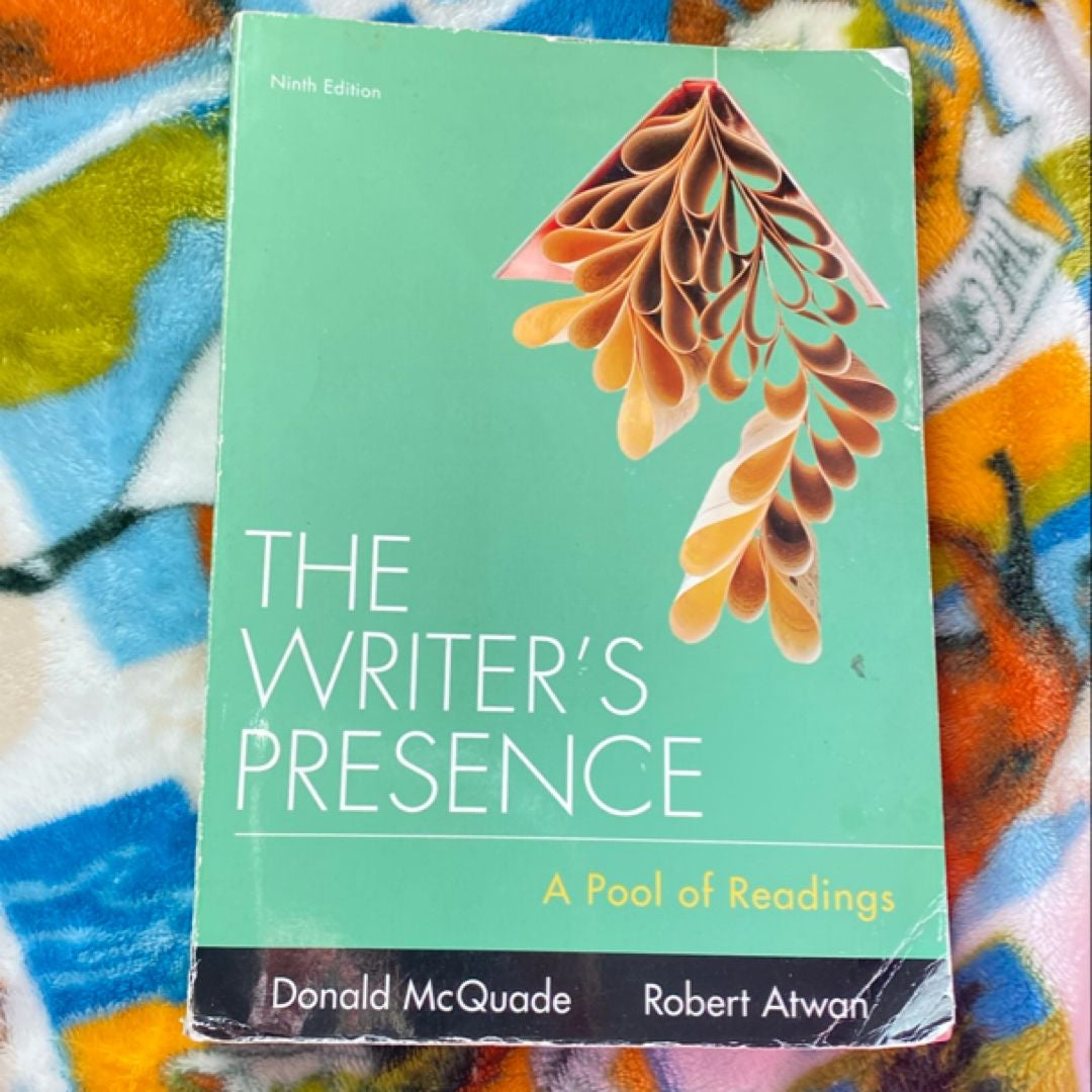 The Writer's Presence by Donald McQuade, Robert Atwan