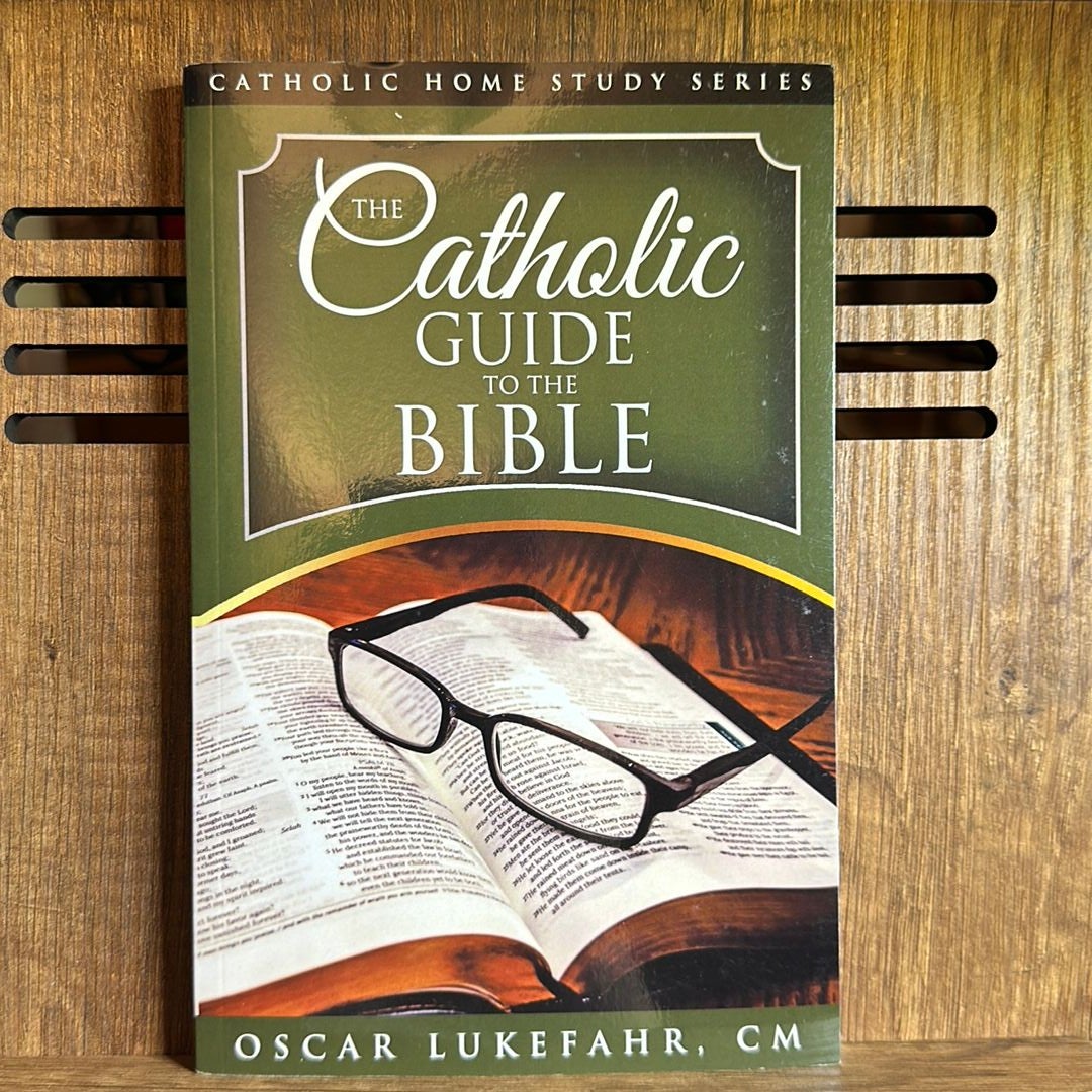 A Catholic Guide to the Bible by Oscar Lukefahr