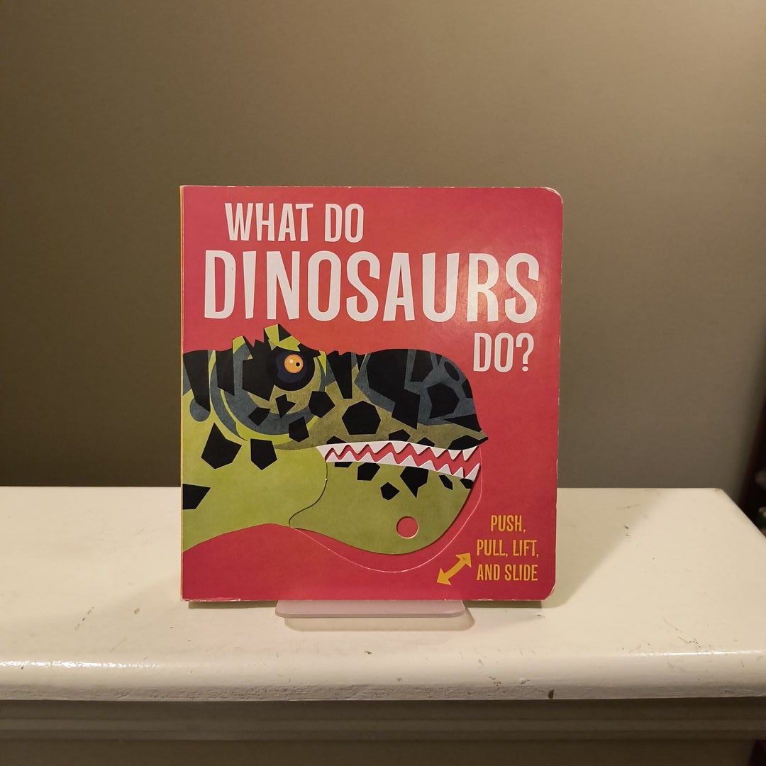 What Do Dinosaurs Do? by Lydia Watson