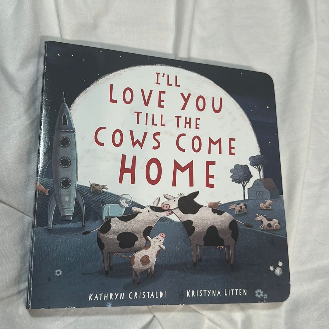 I'll Love You till the Cows Come Home Board Book by Kathryn Cristaldi
