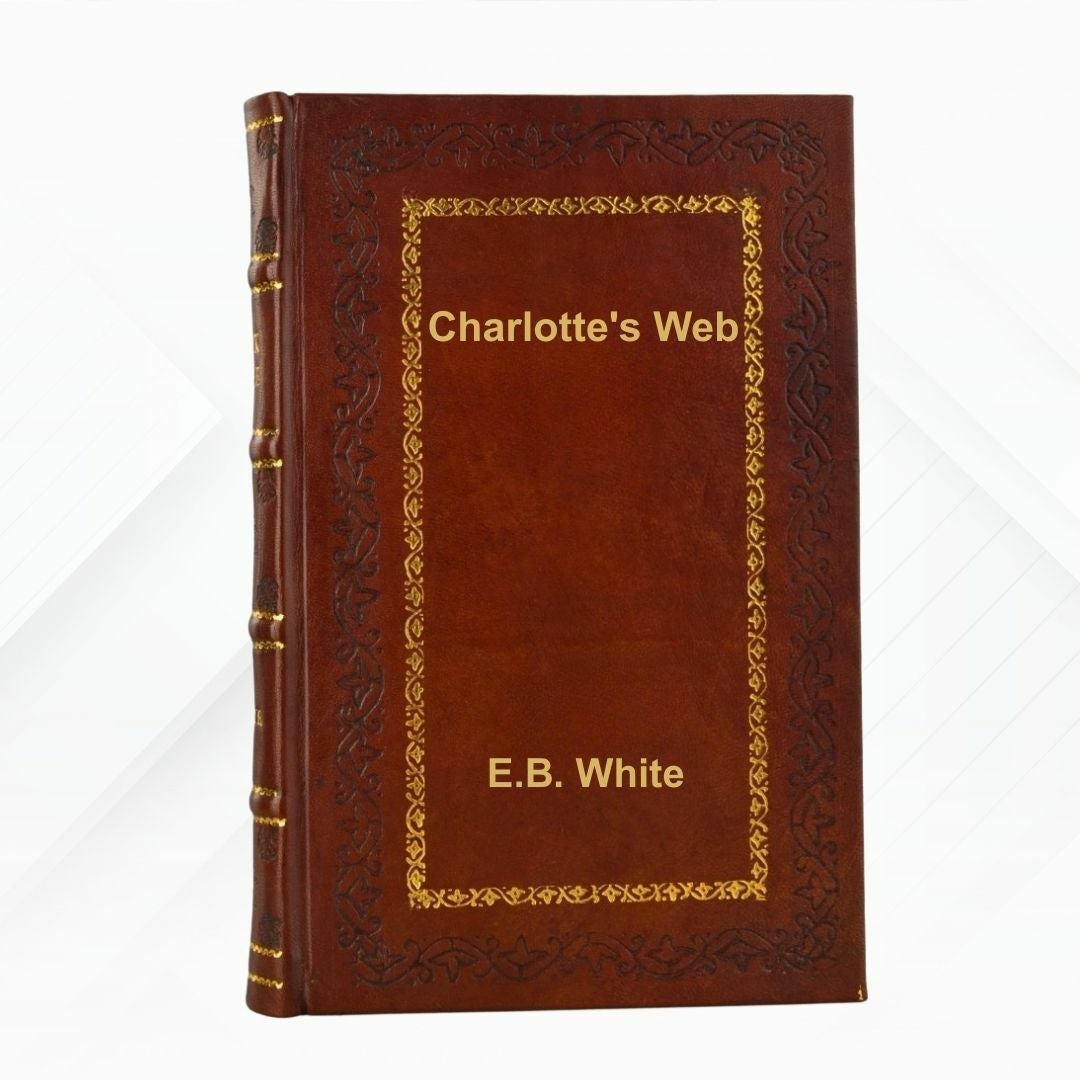 Charlotte's Web by E.B. White - Leather-bound by E.B. White, Hardcover ...