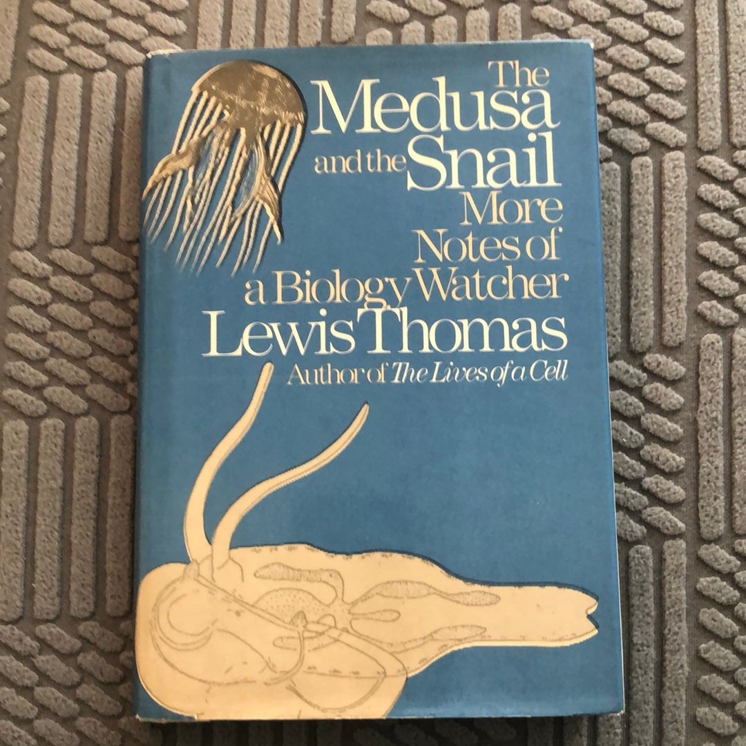 The Medusa and the Snail by Lewis Thomas