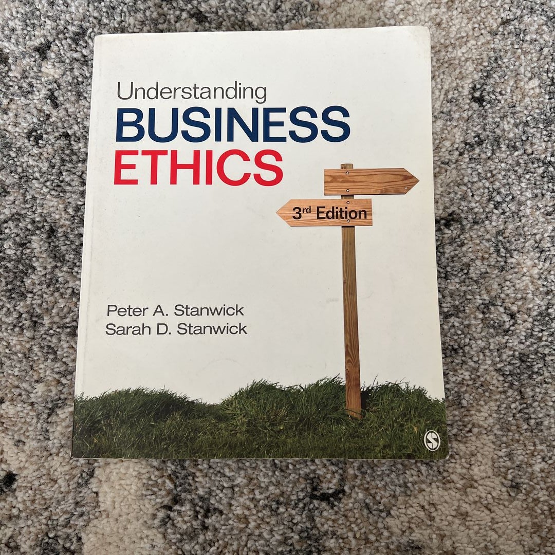 Understanding Business Ethics by Peter A. Stanwick, Sarah D. Stanwick