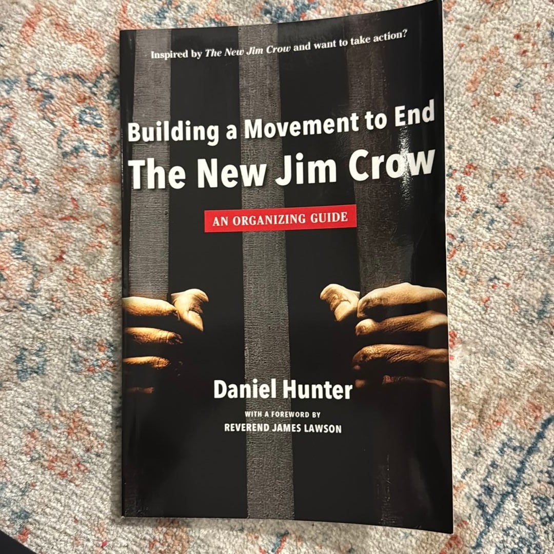 Building a Movement to End the New Jim Crow by Daniel Hunter, James Lawson