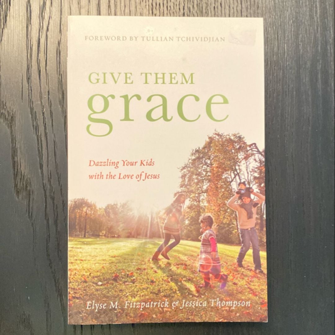 Give Them Grace by Elyse M. Fitzpatrick, Jessica Thompson