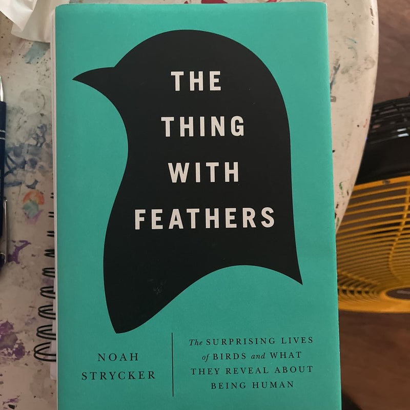 The Thing with Feathers by Noah Strycker, Paperback | Pangobooks