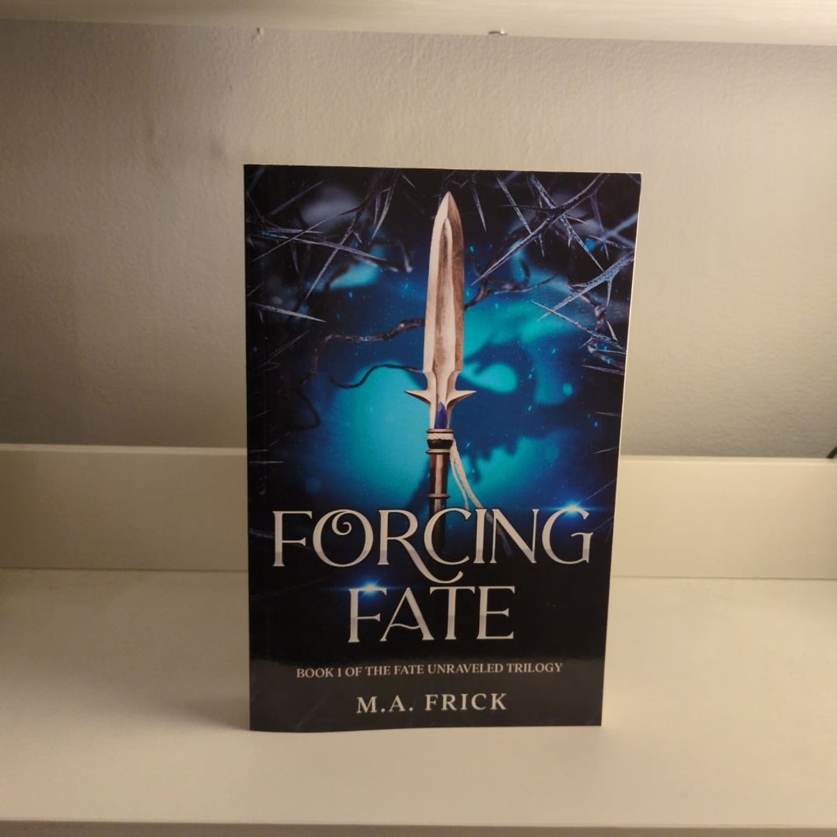 Forcing Fate by M. A. Frick