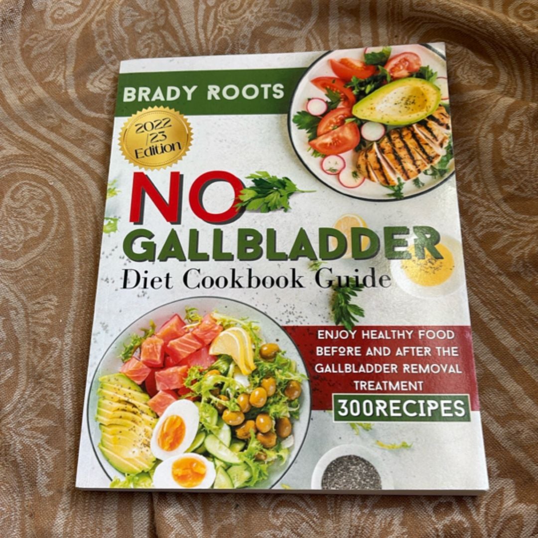 No Gallbladder Diet Cookbook Guide by Brady Roots