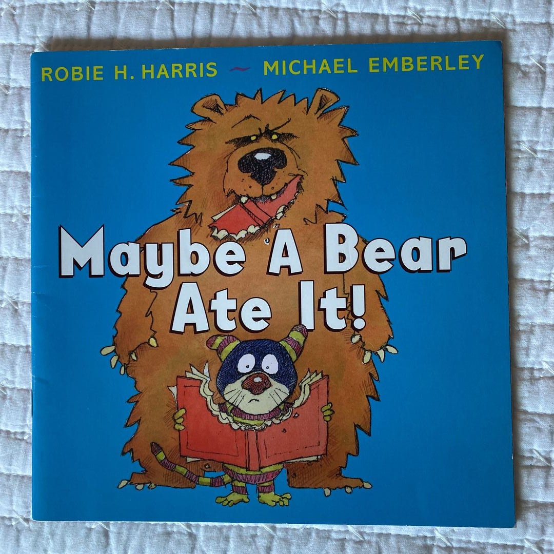 Maybe a Bear Ate It! by Robie H. Harris, Paperback | Pangobooks