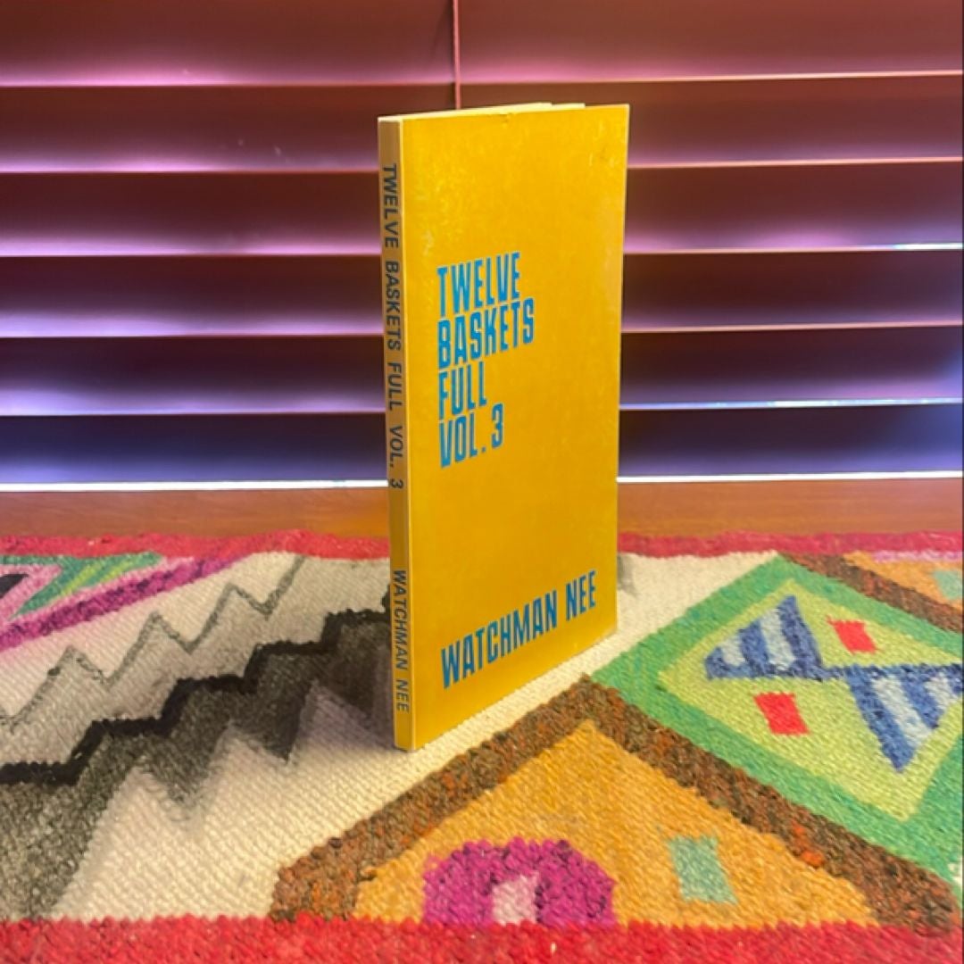 Twelve Baskets Full, Vol. 3 (1974) by Watchman Nee, Paperback | Pangobooks