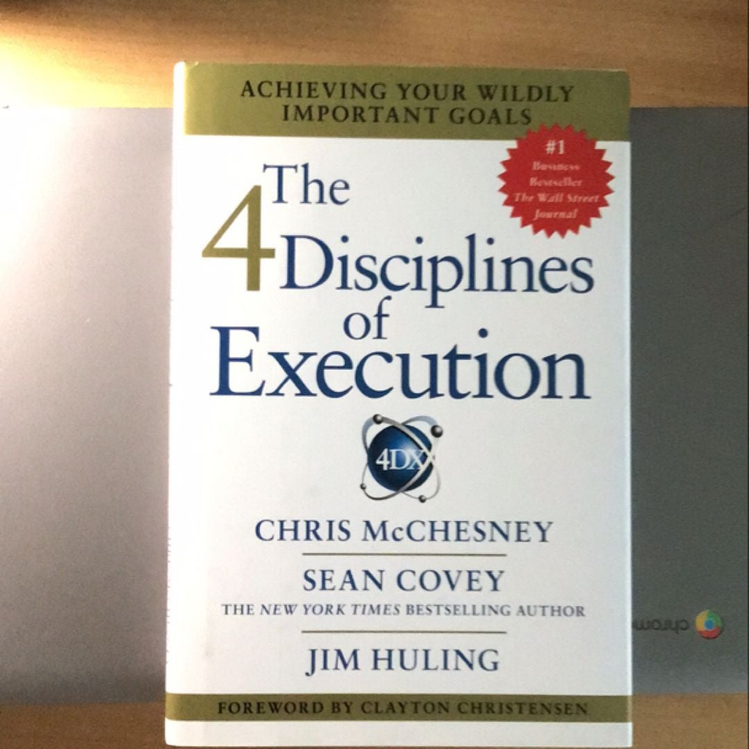 The 4 Disciplines of Execution by Chris McChesney, Sean Covey, Jim Huling