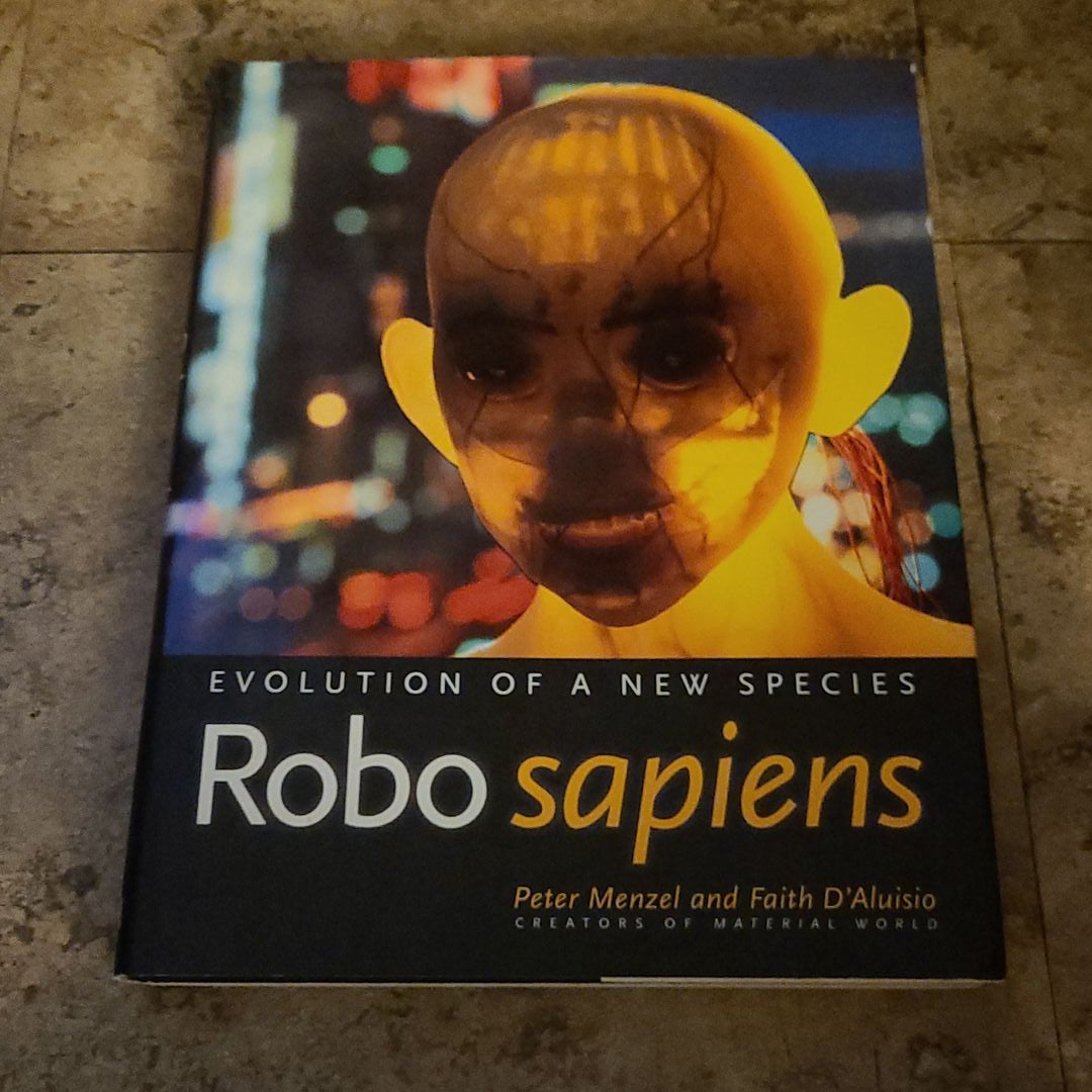 Robo Sapiens by Peter Menzel, Faith D'Aluisio